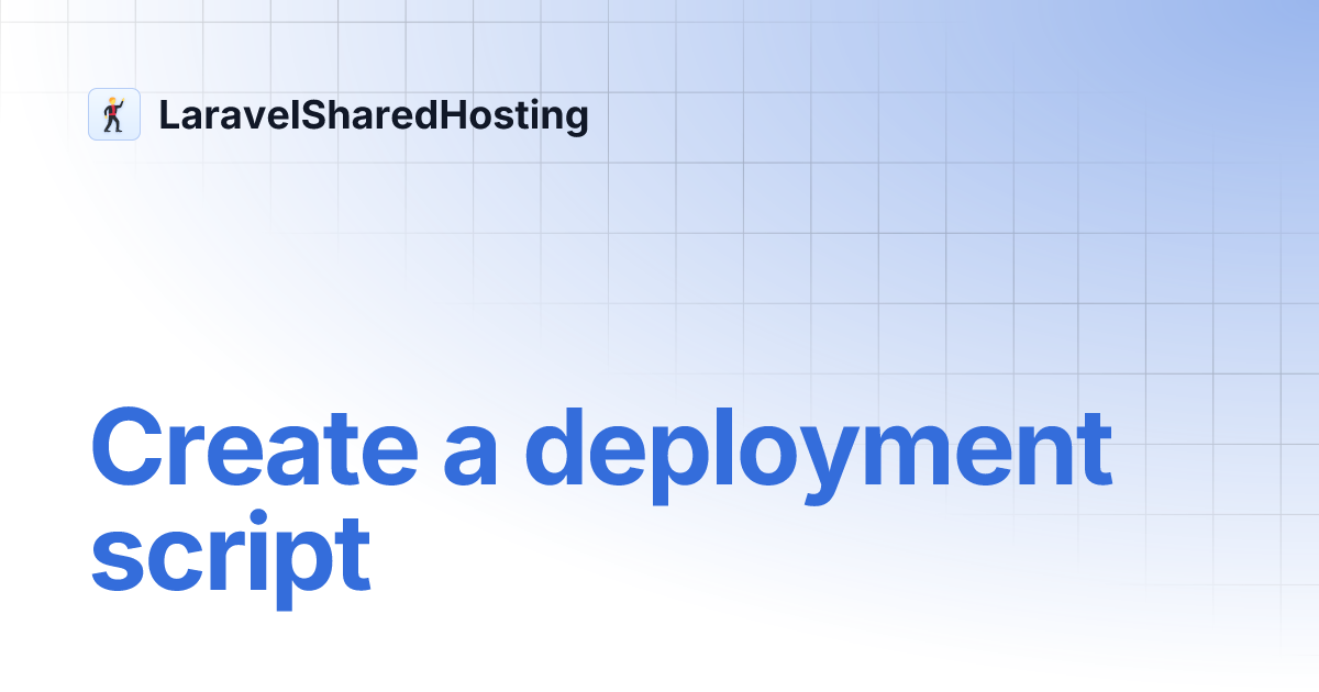 Create a deployment script | LaravelSharedHosting