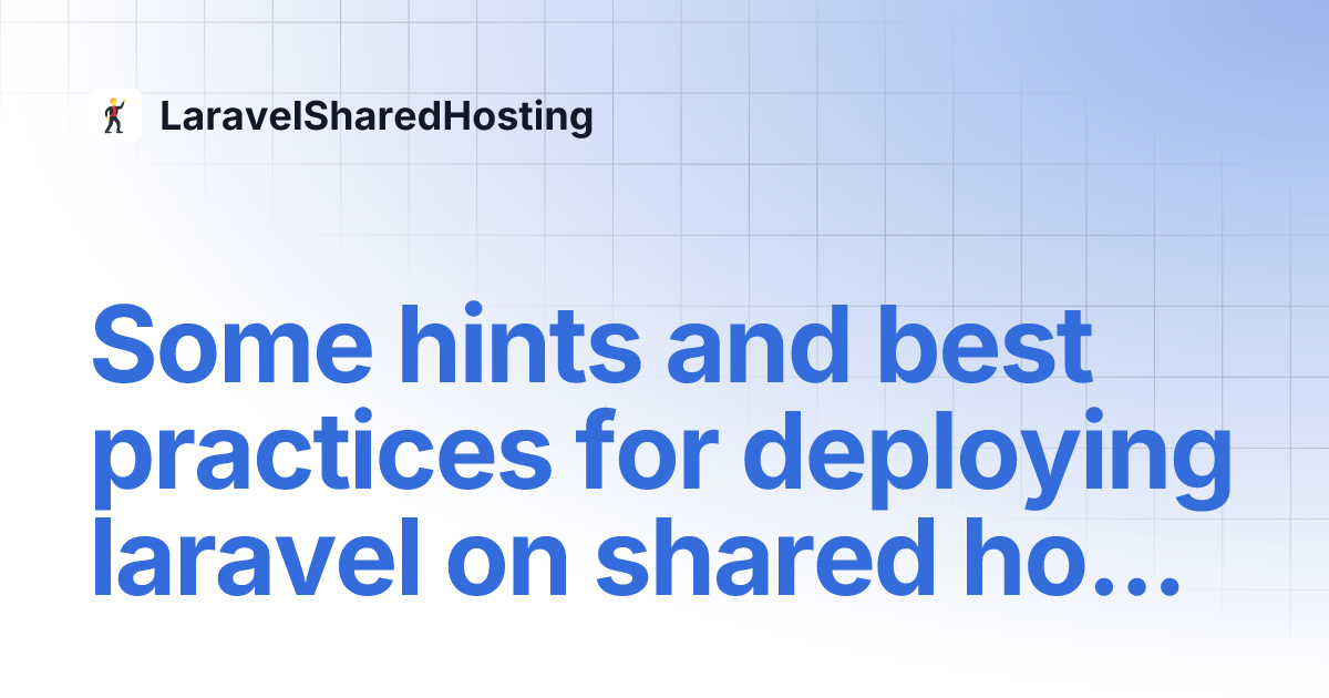 Some hints and best practices for deploying laravel on shared hosts ... Some hints and best practices for deploying laravel on shared hosts ...